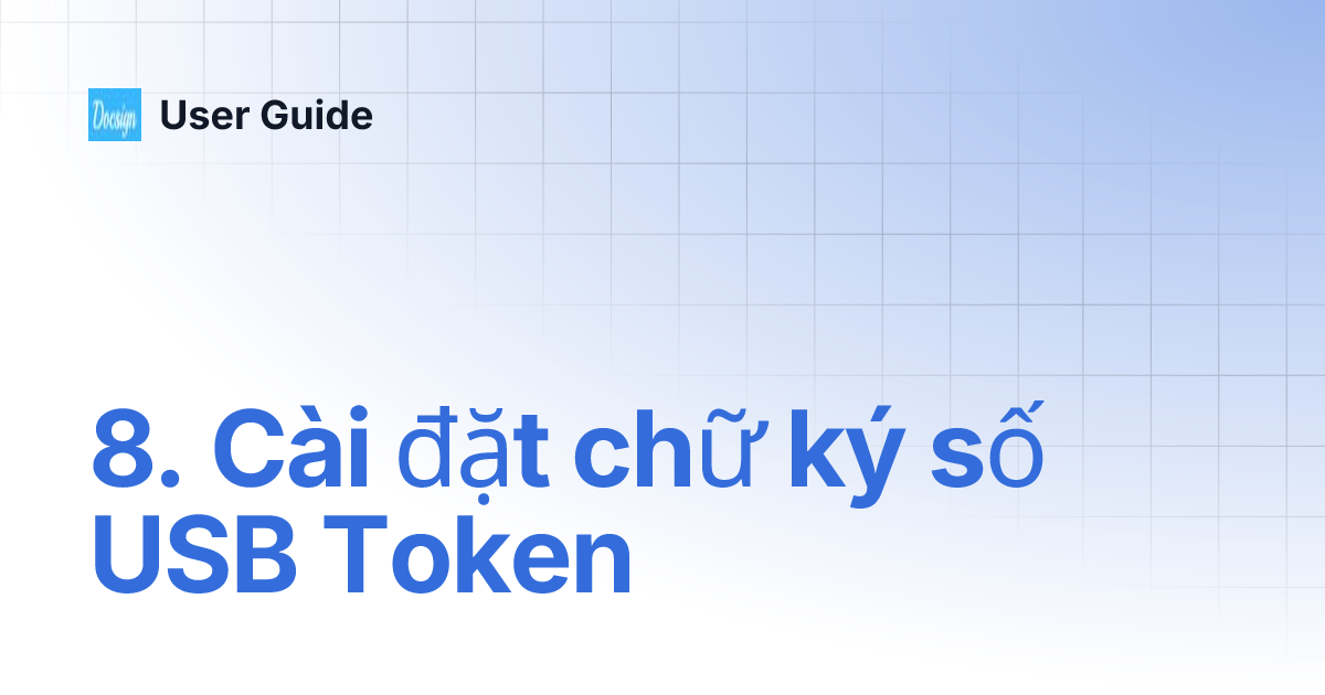 8. Cài đặt chữ ký số USB Token | User Guide